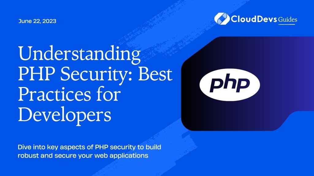 Understanding PHP Security: Best Practices for Developers Understanding PHP Security: Best Practices for Developers