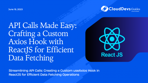 API Calls Made Easy: Crafting a Custom Axios Hook with ReactJS for ... API Calls Made Easy: Crafting a Custom Axios Hook with ReactJS for ...