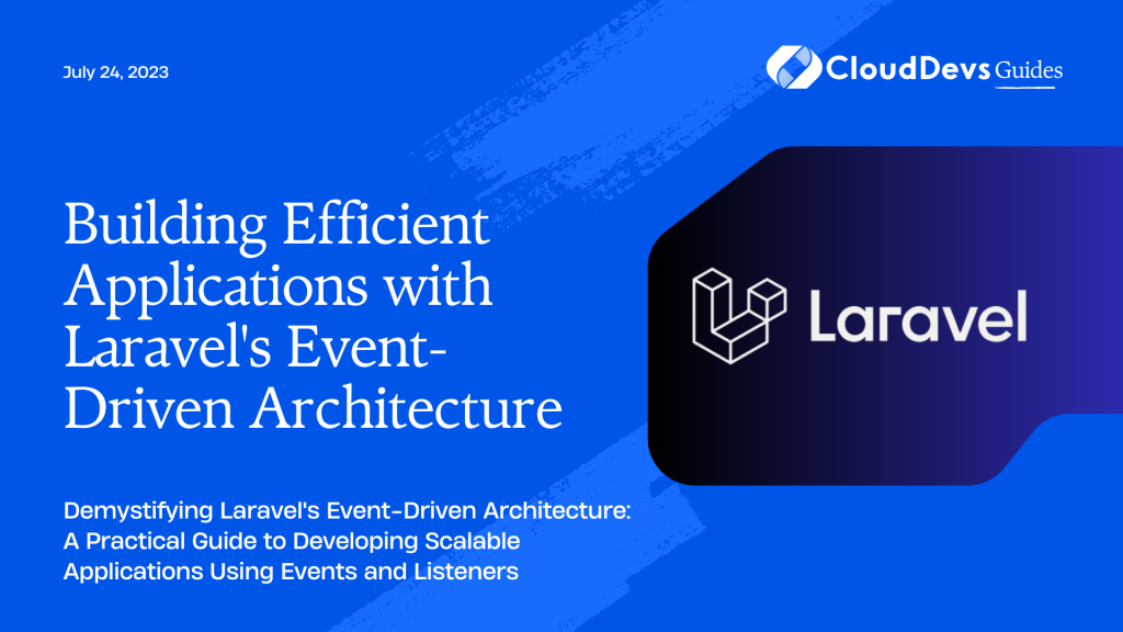 Building Efficient Applications with Laravel's Event-Driven Architecture