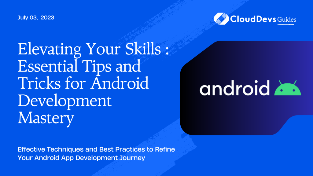 Elevating Your Skills: Essential Tips and Tricks for Android ...
