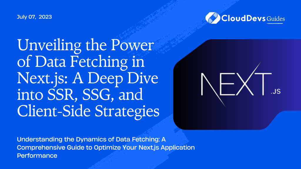 Unveiling the Power of Data Fetching in Next.js: A Deep Dive into SSR ... Unveiling the Power of Data Fetching in Next.js: A Deep Dive into SSR ...