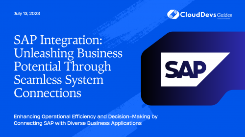 Sap Integration Unleashing Business Potential Through Seamless System Connections