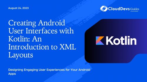 Creating Android User Interfaces With Kotlin An Introduction To Xml Layouts