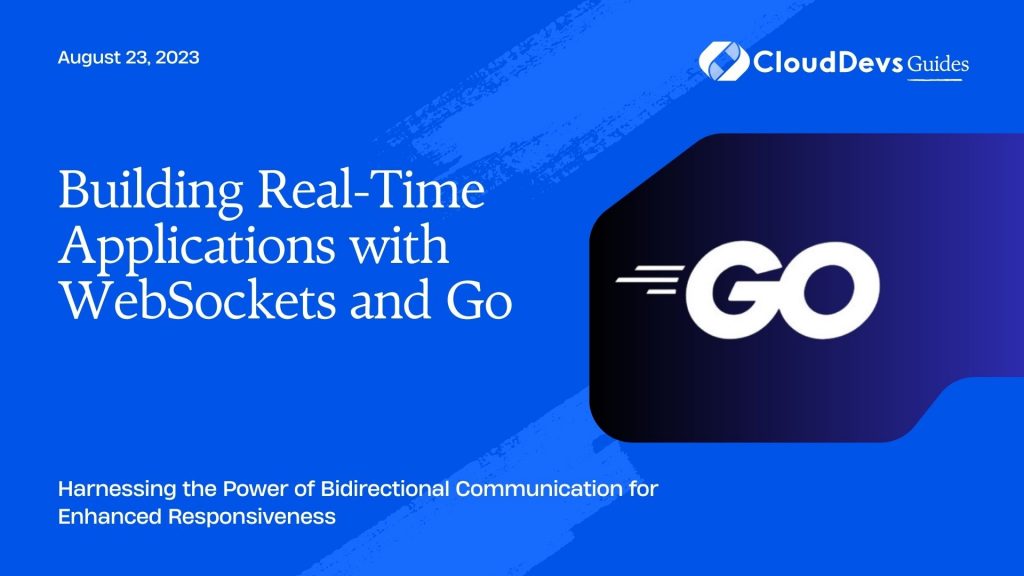 Building Real Time Applications With Websockets And Go