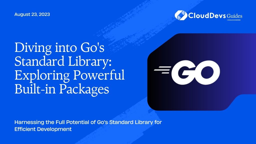 Diving into Go's Standard Library: Exploring Powerful Built-in Packages
