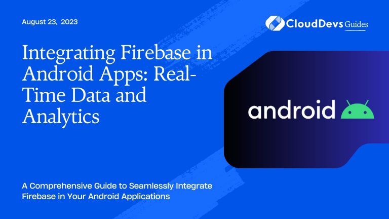 Integrating Firebase in Android Apps: Real-Time Data and Analytics Integrating Firebase in Android Apps: Real-Time Data and Analytics