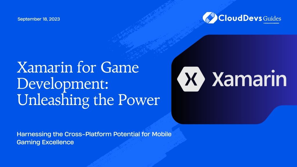 Xamarin for Game Development: Unleashing the Power