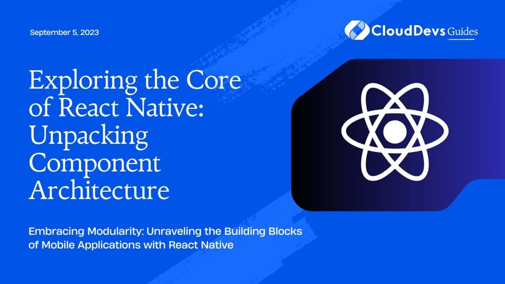 Exploring The Core Of React Native Unpacking Component Architecture