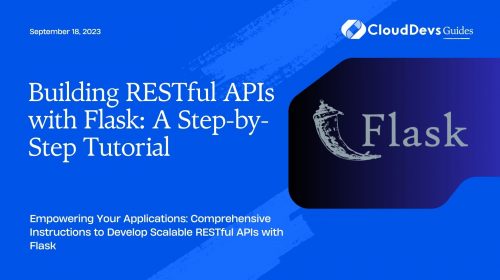 Building RESTful APIs with Flask: A Step-by-Step Tutorial