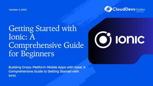 Getting Started with Ionic: A Comprehensive Guide for Beginners