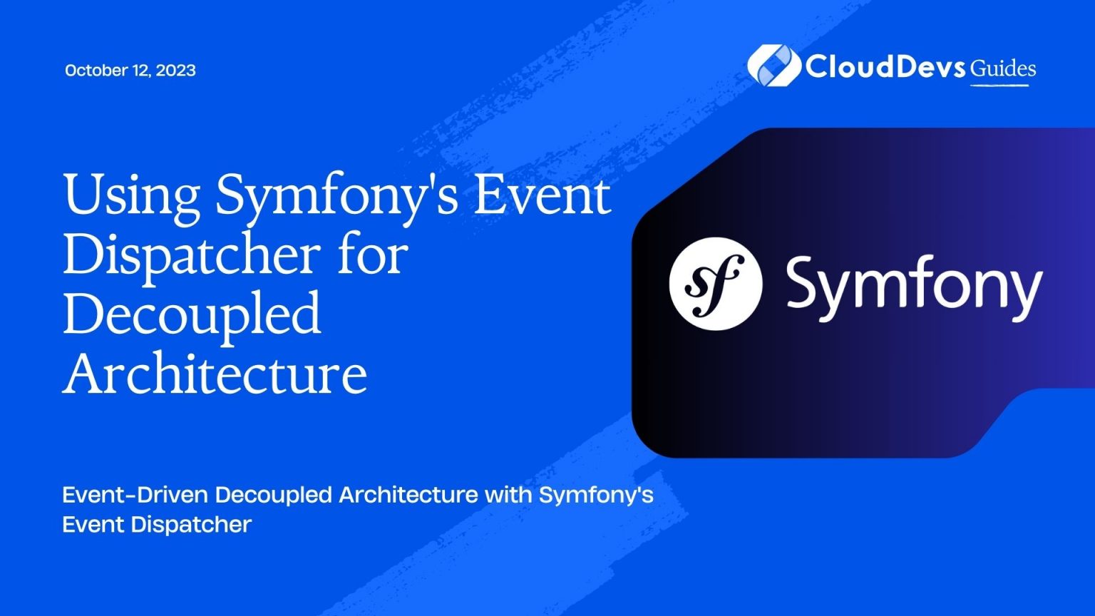 Using Symfony's Event Dispatcher for Decoupled Architecture