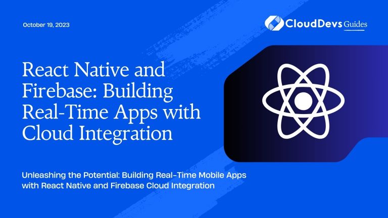 React Native and Firebase: Building Real-Time Apps with Cloud Integration