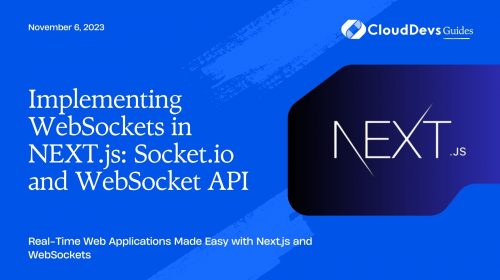Implementing WebSockets in NEXT.js: Socket.io and WebSocket API