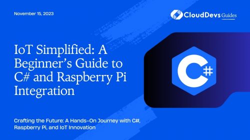 IoT Simplified: A Beginner’s Guide to C# and Raspberry Pi Integration