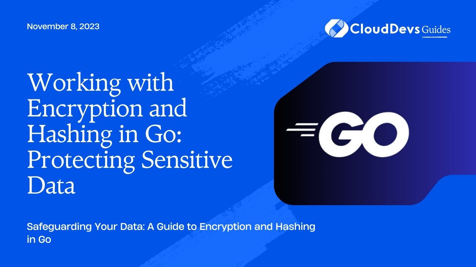 Working with Encryption and Hashing in Go: Protecting Sensitive Data
