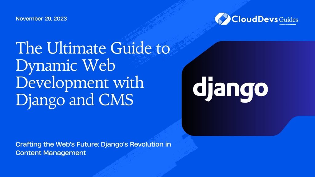 The Ultimate Guide to Dynamic Web Development with Django and CMS