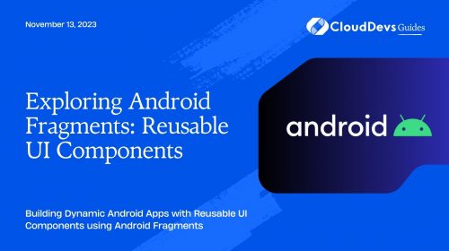 Exploring Android Fragments: Reusable UI Components