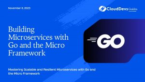Building Microservices with Go and the Micro Framework