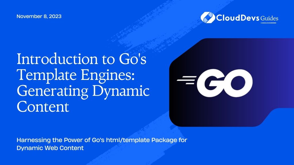 Introduction to Go's Template Engines: Generating Dynamic Content