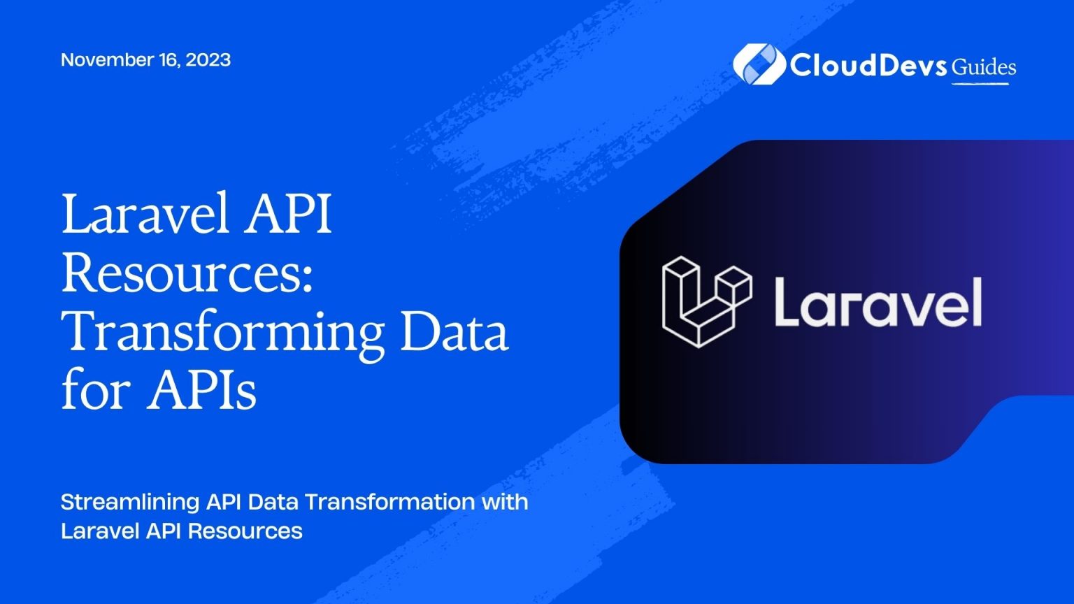 Laravel API Resources: Transforming Data for APIs