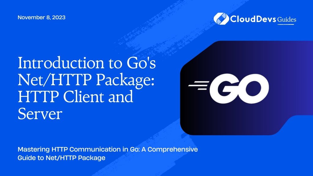 Introduction to Go's Net/HTTP Package: HTTP Client and Server
