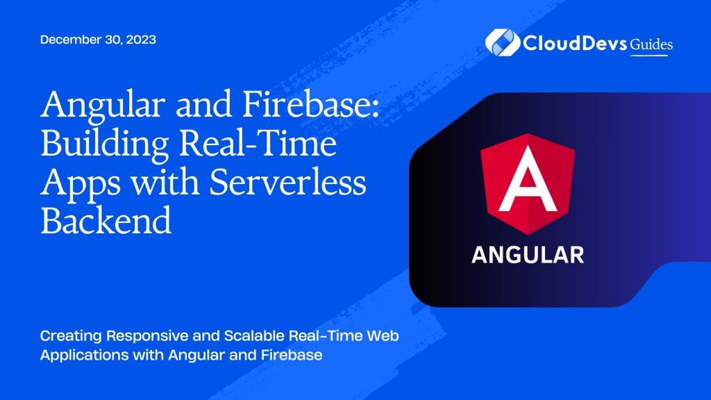 Angular and Firebase: Building Real-Time Apps with Serverless Backend