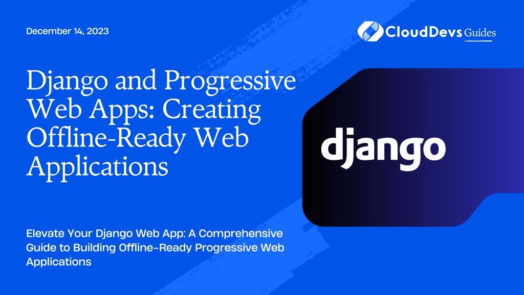 Django And Progressive Web Apps Creating Offline Ready Web Applications