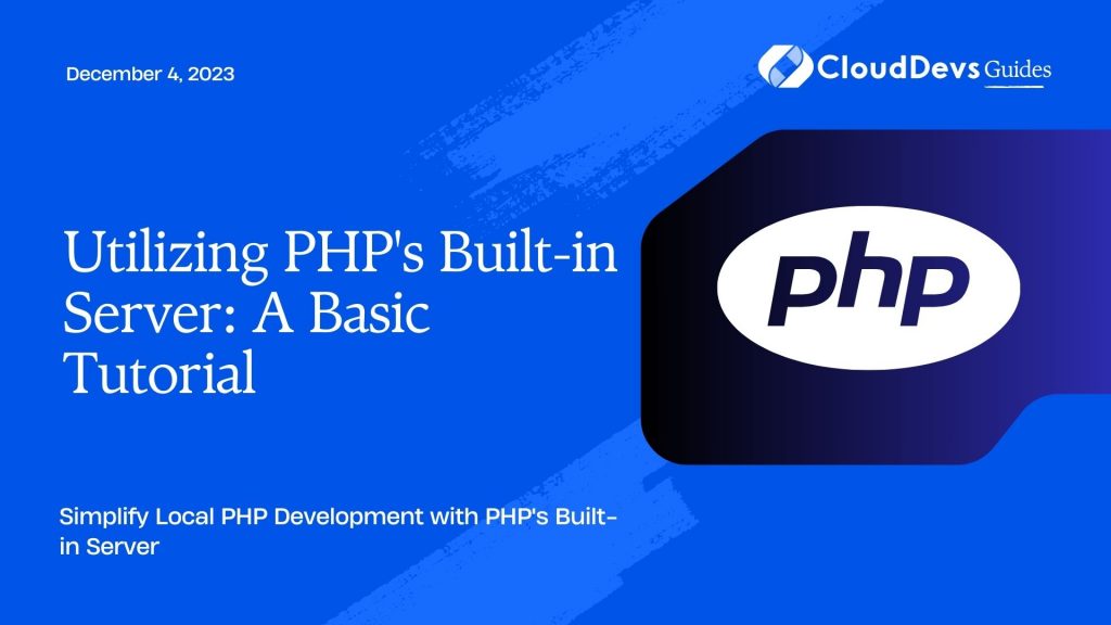 Utilizing PHP's Built-in Server: A Basic Tutorial