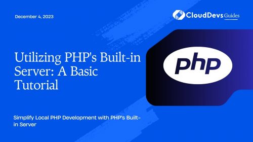 Utilizing PHP's Built-in Server: A Basic Tutorial