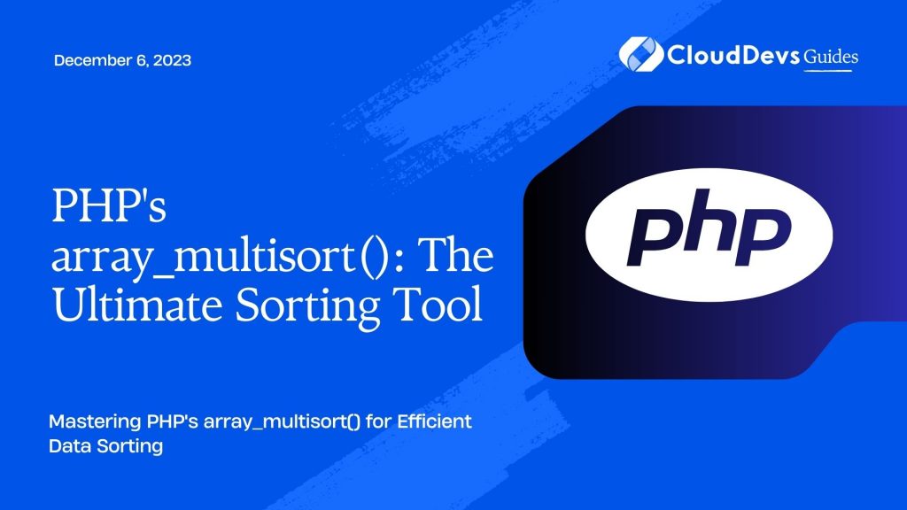 PHP's array_multisort(): The Ultimate Sorting Tool PHP's array_multisort(): The Ultimate Sorting Tool