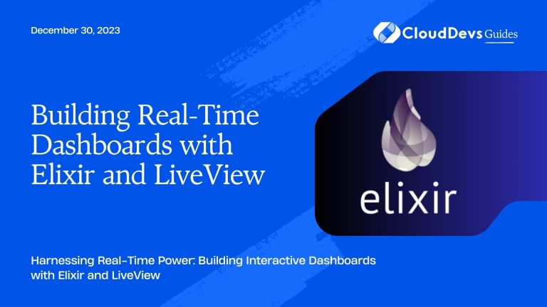 Building Real-Time Dashboards with Elixir and LiveView