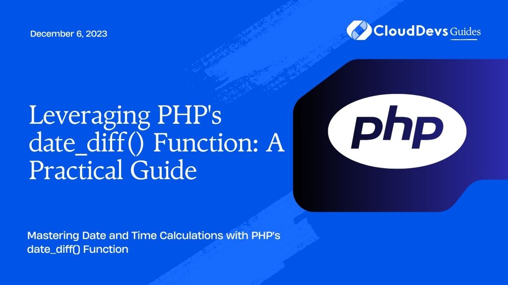 Leveraging PHP's date_diff() Function: A Practical Guide