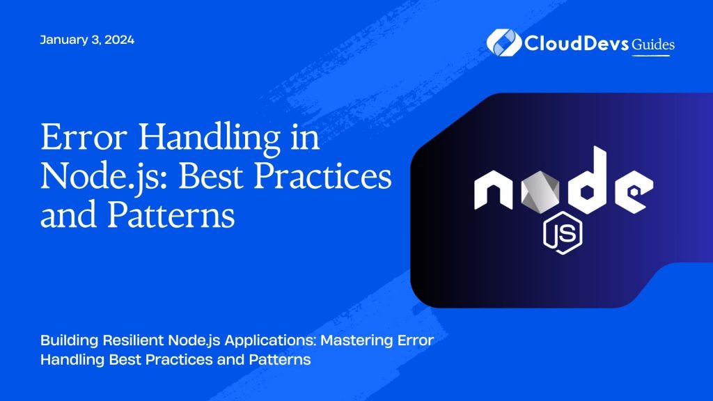 Error Handling in Node.js: Best Practices and Patterns