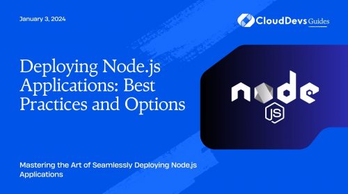 Deploying Node.js Applications: Best Practices and Options