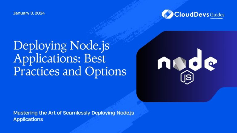 Deploying Node.js Applications: Best Practices and Options Deploying Node.js Applications: Best Practices and Options