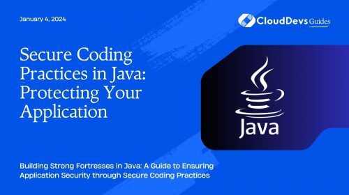 Secure Coding Practices in Java: Protecting Your Application