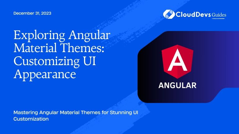 Exploring Angular Material Themes: Customizing UI Appearance Exploring Angular Material Themes: Customizing UI Appearance
