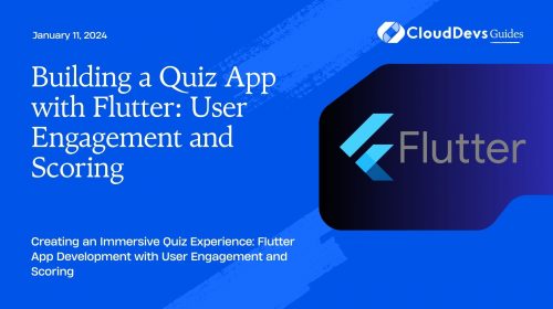 Building a Quiz App with Flutter: User Engagement and Scoring Building a Quiz App with Flutter: User Engagement and Scoring