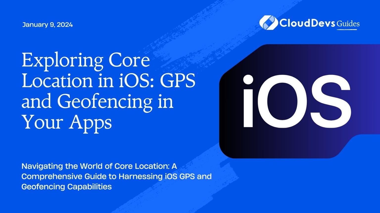 Exploring Core Location in iOS: GPS and Geofencing in Your Apps