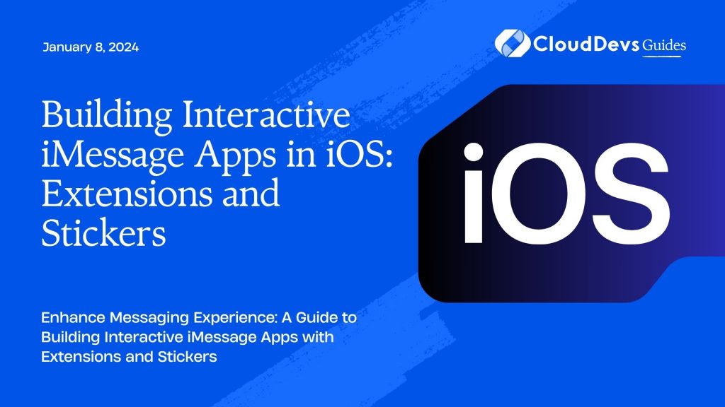 Building Interactive iMessage Apps in iOS: Extensions and Stickers