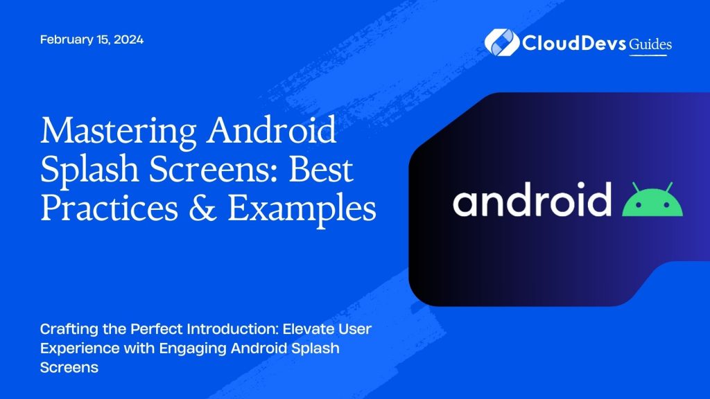 Mastering Android Splash Screens: Best Practices & Examples