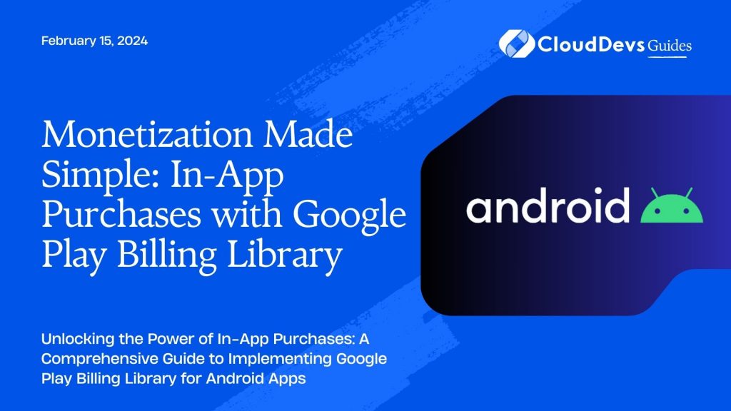 Monetization Made Simple: In-App Purchases with Google Play Billing Library