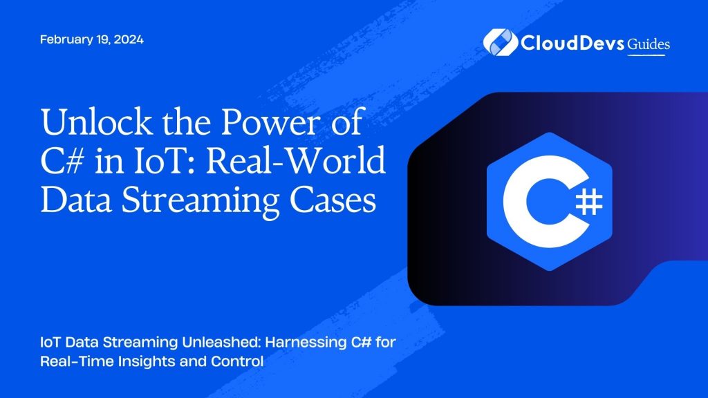 Unlock the Power of C# in IoT: Real-World Data Streaming Cases