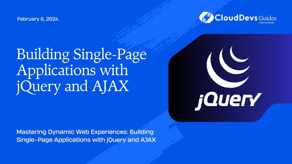 Building Single-Page Applications with jQuery and AJAX Building Single-Page Applications with jQuery and AJAX