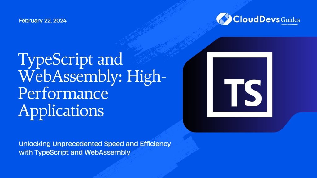 TypeScript and WebAssembly: High-Performance Applications