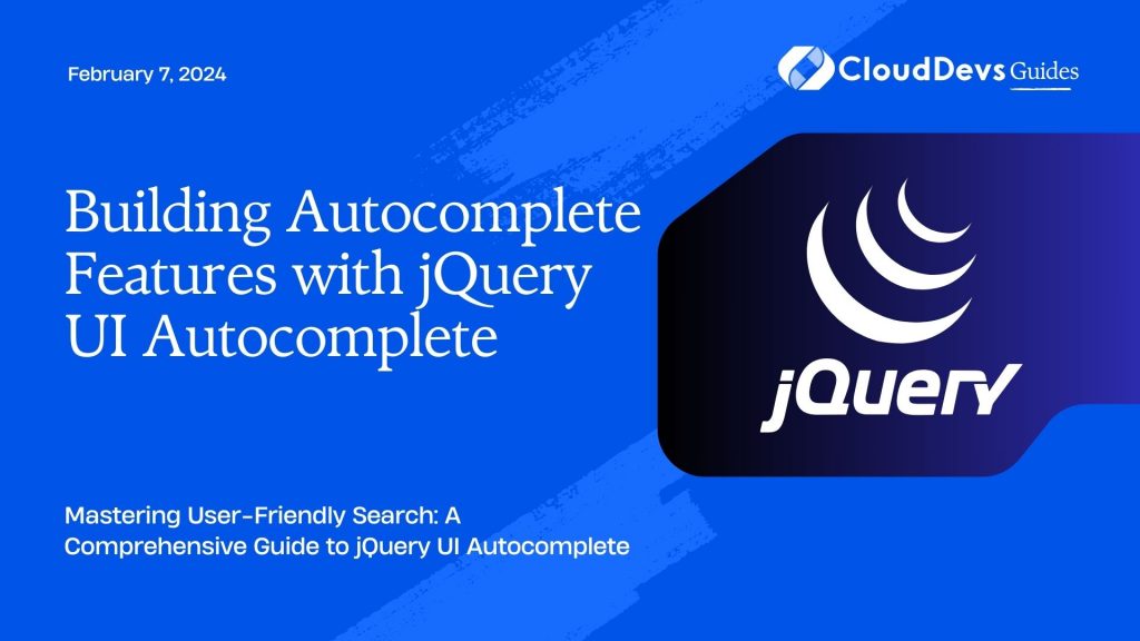 Building Autocomplete Features with jQuery UI Autocomplete Building Autocomplete Features with jQuery UI Autocomplete