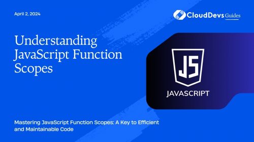 Understanding JavaScript Function Scopes