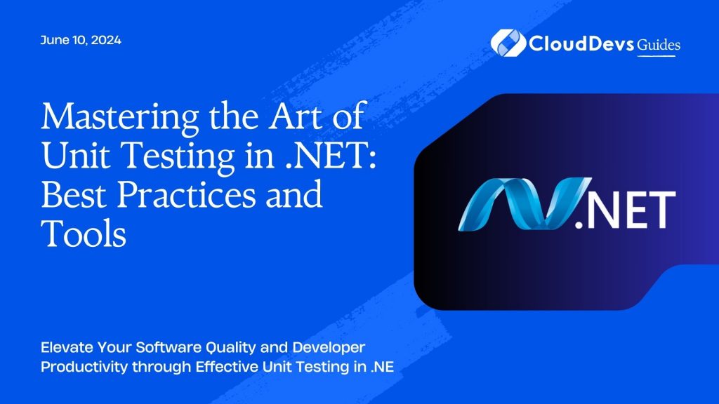 Mastering the Art of Unit Testing in .NET: Best Practices and Tools