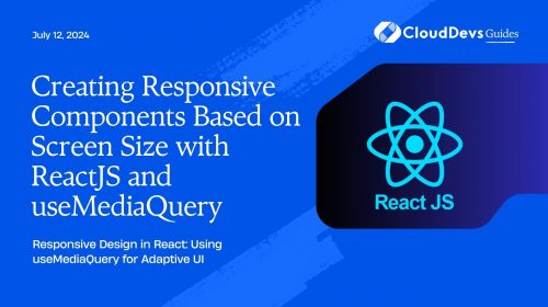 Creating Responsive Components Based on Screen Size with ReactJS and useMediaQuery
