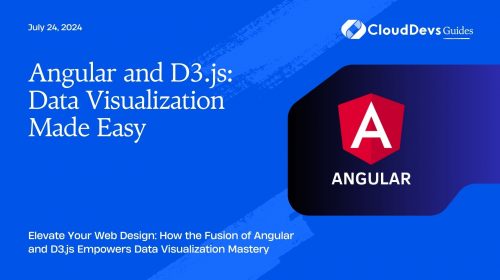 Angular and D3.js: Data Visualization Made Easy Angular and D3.js: Data Visualization Made Easy